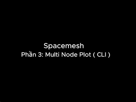 Spacemesh Cách tạo nhiều Node Plot CLI YouTube