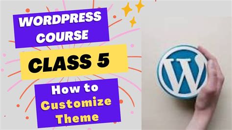 Wordpress Course Web Development Course Tutorial5 Topichow To Customize Theme In Wordpress