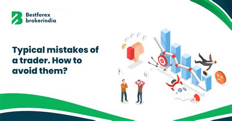 Typical Mistakes Of A Trader How To Avoid Them Best Forex Broker In India