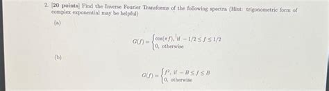 Solved Points Find The Inverse Fourier Transforms Of Chegg