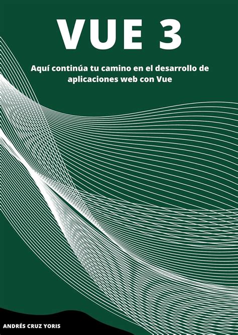 Primeros Pasos Con Vue 3 Aquí Continúa Tu Camino En El Desarrollo De