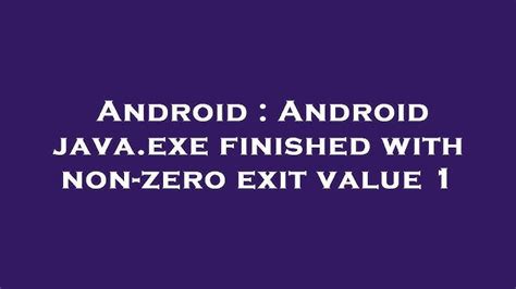 Finished With Non Zero Exit Value 1