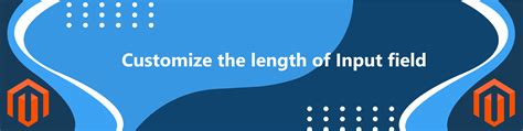 Customize The Length Of Input Field Bluethinkinc Blog