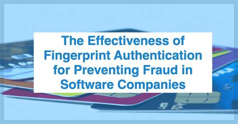 The Effectiveness Of Fingerprint Authentication For Preventing Fraud In