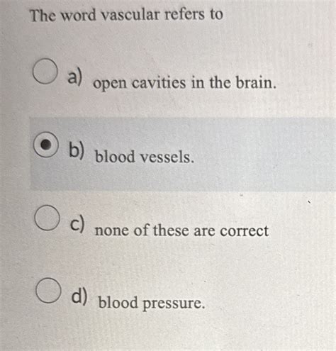 Solved The Word Vascular Refers Toa Open Cavities In The Chegg