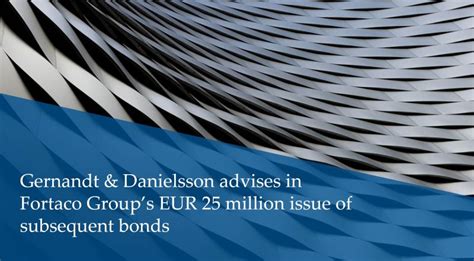 Gernandt And Danielsson Advises In Fortaco Groups Eur 25 Million Issue