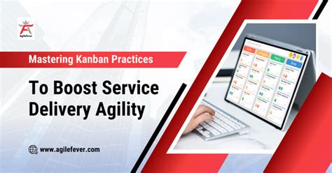 Mastering Kanban Practices For Agile Service Delivery