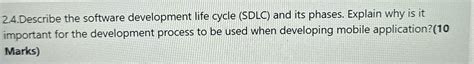 Solved Describe The Software Development Life Cycle Chegg