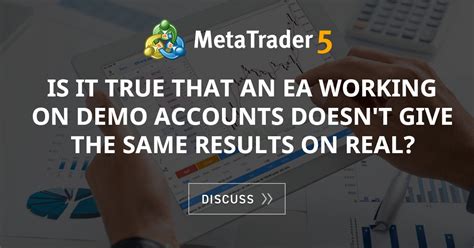 Is It True That An Ea Working On Demo Accounts Doesnt Give The Same