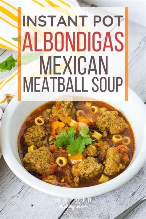 Easy And Delicious Instant Pot Albondigas Soup Margin Making Mom®