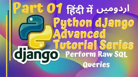 Python Django 2 Advanced Series In اردو हिंदी Part 01 How To Perform Raw Sql Queries In