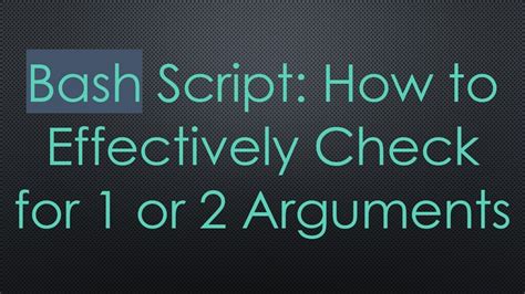 Bash Script How To Effectively Check For 1 Or 2 Arguments Youtube