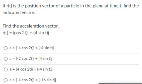 Solved If R T Is The Position Vector Of A Particle In The Chegg