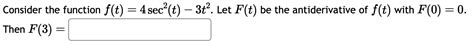 Solved Consider The Function F T 4sec2 T 3t2 Let F T Be Chegg Com