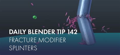 Daily Blender Tip 142 Fracture Modifier Splinters Blendernation