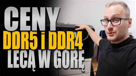 Ceny DDR5 i DDR4 lecą w górę YouTube
