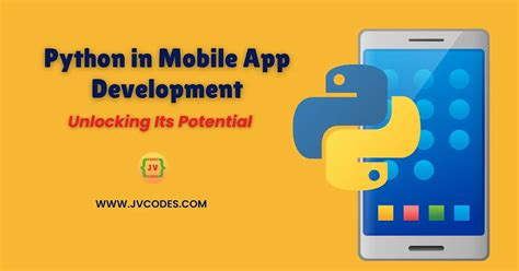 Python In Mobile App Development Unlocking Its Potential