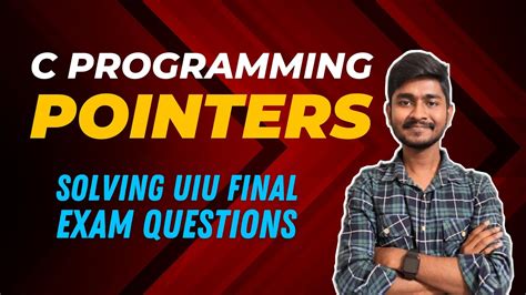 Problems On Pointers Uiu Final Questions Solve C Programming Bangla