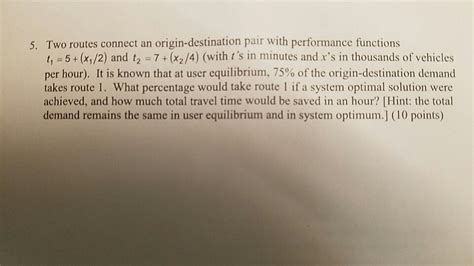 Solved 5 Two Routes Connect An Origin Destination Pair With