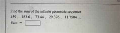 Solved Find The Sum Of The Infinite Geometric
