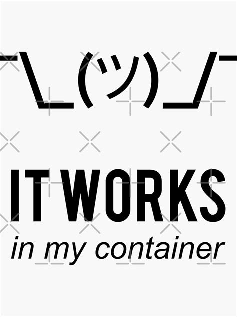 It Works In My Container Funny Developer Design Black Sticker By