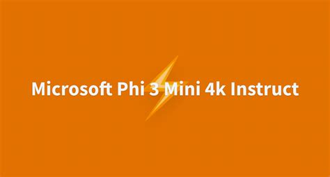 Microsoft Phi 3 Mini 4k Instruct A Hugging Face Space By Henry Pig