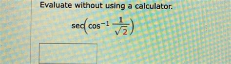Solved Evaluate Without Using A Calculator Tan Sin Chegg