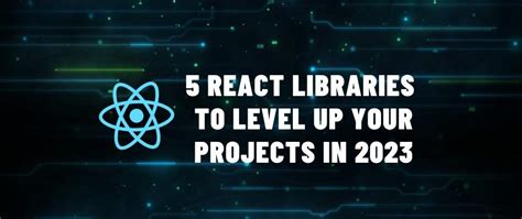 5 React Libraries To Level Up Your Projects In 2023 Dev Community