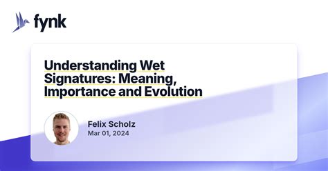 Understanding Wet Signatures Meaning Importance And Evolution Fynk