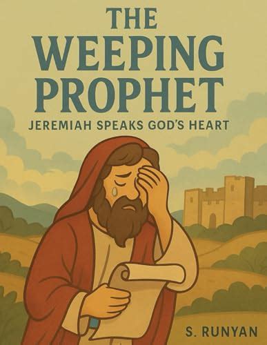 The Weeping Prophet Jeremiahs Emotional Journey That Will Touch Your