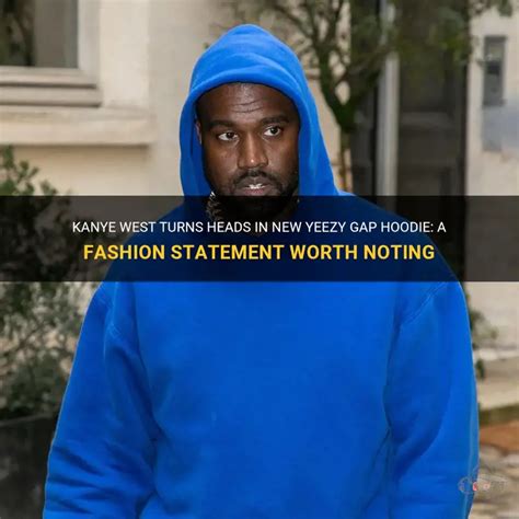 Kanye West Turns Heads In New Yeezy Gap Hoodie A Fashion Statement
