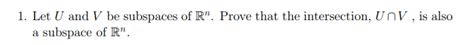 Solved Let U ﻿and V ﻿be Subspaces Of Rn ﻿prove That The