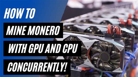 How To Mine Monero XMR On Windows Using Your GPU And CPU Concurrently YouTube