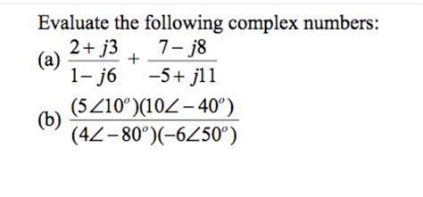 Solved Evaluate The Following Complex Numbers 2 J3 7 J8