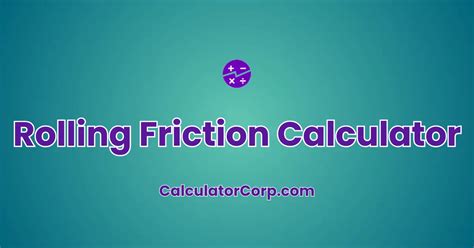 Rolling Friction Calculator Estimate Rolling Resistance Force
