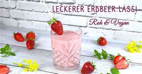 Erfrischender Erdbeer Lassi Roh And Vegan Createrawvision