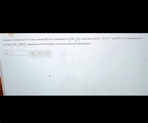 A Solution Is Prepared At 25 °c That Is Initially 0 071 M In Trimethylamine Ch3 3n A Weak