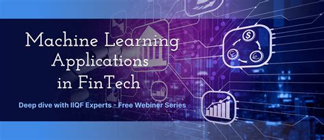 Machine Learning In Fintech Deep Dives With Iiqf Experts