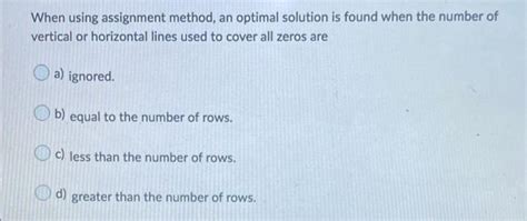 Solved When Using Assignment Method An Optimal Solution Is