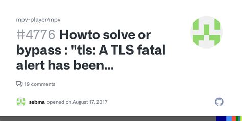 Howto Solve Or Bypass Tls A Tls Fatal Alert Has Been Received · Issue 4776 · Mpv Player