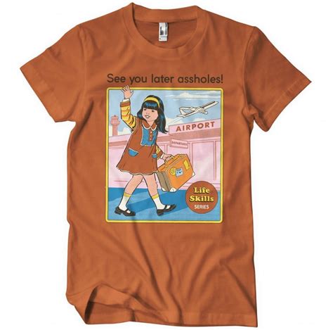 See You Later Assholes T Shirt Steven Rhodes