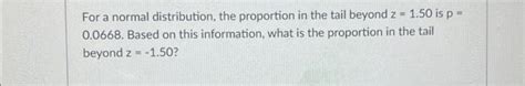 Solved For A Normal Distribution The Proportion In The Tail Chegg