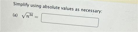 Solved Simplify Using Absolute Values As Necessarya N342