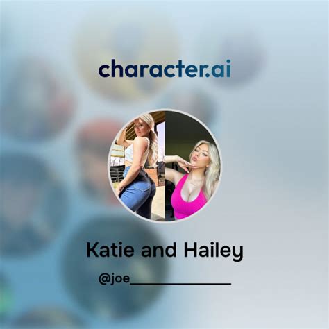 Chat With Katie And Hailey Character Ai Ai Chat Reimagined Your