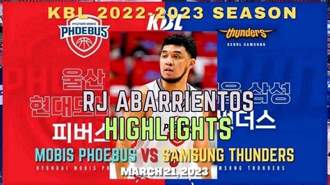 Rj Abarrientos Game Highlights Mobis Phoebus Vs Samsung Thunders Kbl 2022 23 Season 21 March