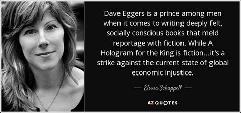 Elissa Schappell Quote Dave Eggers Is A Prince Among Men When It Comes