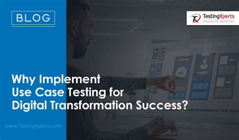 Use Case Testing Importance Of Use Cases In Digital Transformation