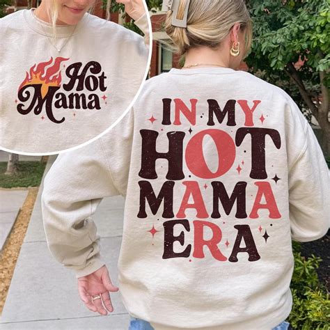 Hot Moms Club Sweatshirt In My Hot Mama Era T Shirt Two Sided Shirt