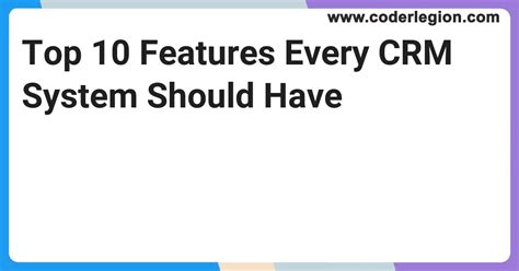 Top 10 Features Every Crm System Should Have Coder Legion