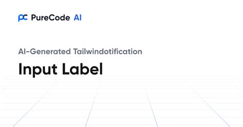 Build Great Tailwindotification Input Label Components Faster Using Ai